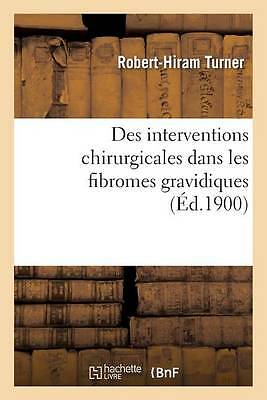 Des Interventions Chirurgicales Dans Les Fibromes Gravidiques by Robert ...