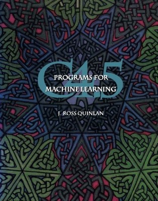 C4.5: Programs for Machine Learning (Morgan Kau, Quinlan, Quinlan ...