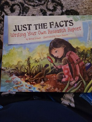 Just the Facts: Writing Your Own Research Report by Nancy Loewen ...