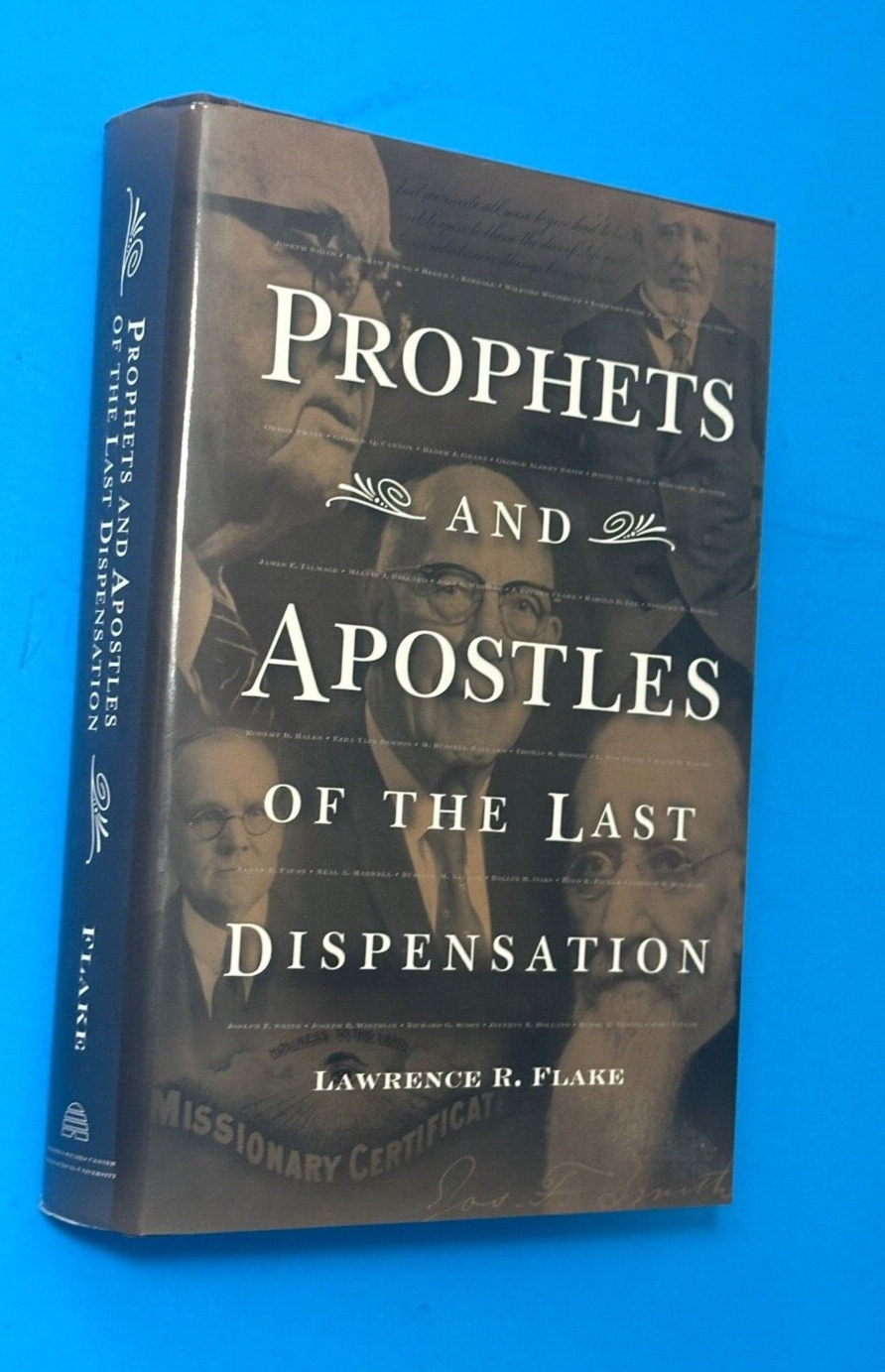 Prophets and Apostles of the Last Dispensation Lawrence Flake Mormon ...