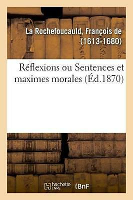 Reflexions Ou Sentences Et Maximes Morales by Francois de la ...