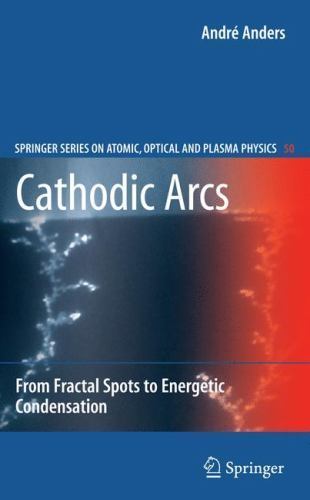 Springer Series on Atomic, Optical, and Plasma Physics Ser.: Cathodic ...