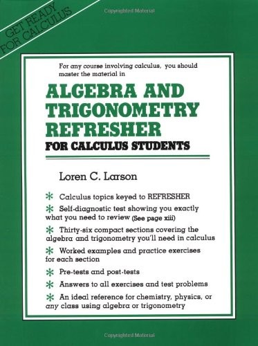 ALGEBRA AND TRIGONOMETRY REFRESHER FOR CALCULUS STUDENTS By Loren C ...