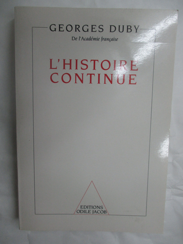 Georges Duby "L'Histoire Continue" / EDitions Odile Jacob 1991 | eBay