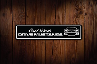 Cool Dads Drive Mustangs , Signs, Aluminum Composite Sign Ford S197 | eBay