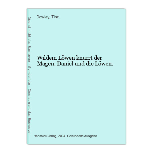 Wildem Löwen knurrt der Magen. Daniel und die Löwen. Dowley, Tim: | eBay
