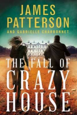 The Fall of Crazy House - Hardcover By Patterson, James - VERY GOOD ...