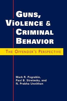 Guns, Violence, and Criminal Behavior : The Offender's Perspective by ...