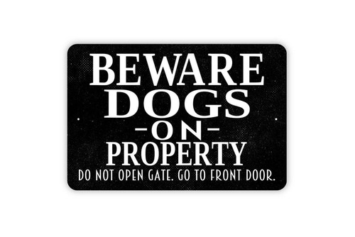 Beware Dogs On Property Do Not Open Gate Go To Front Door Sign ...