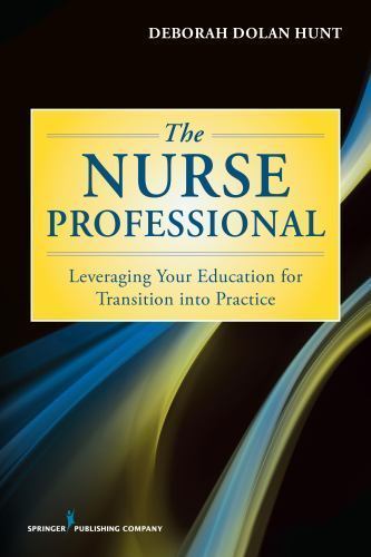 The Nurse Professional: Leveraging Your Education for Transition Into ...