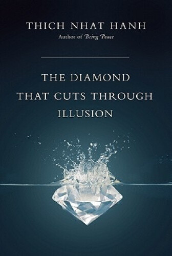 The Diamond That Cuts Through Illusion: Revised Edition by Hanh, Thich Nhat 9781935209447 | eBay
