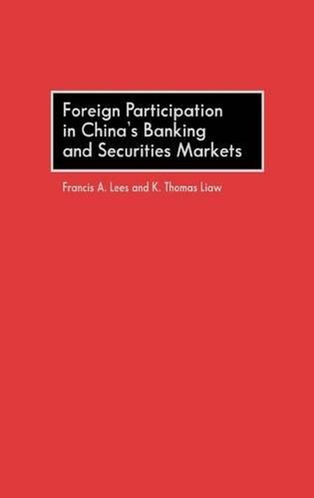 Foreign Participation in China's Banking and Securities Markets by ...
