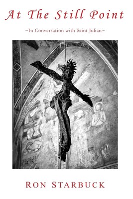 Ron Starbuck At The Still Point: In Conversation with Saint Julian ...