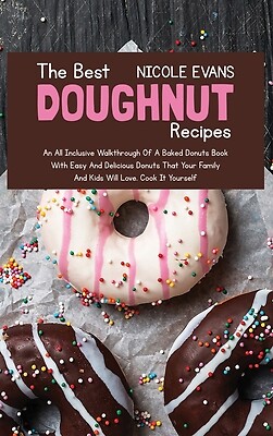 The Best Doughnut Recipes: An All Inclusive Walkthrough of a Baked ...