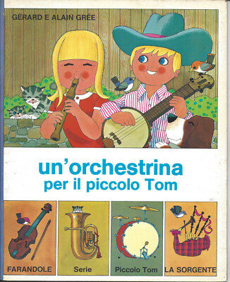 UN'ORCHESTRINA PER IL PICCOLO TOM GERARD E ALAIN GREE LIBRO ITA USATO ...