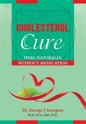 Cholesterol Cure: : Heal Naturally, Without Medication, Brand New, Free ...