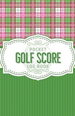 Pocket Golf Score Log Book: Game Score Sheets Golf Stats Tracker ...