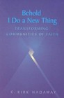 Behold, I Do a New Thing: Transforming Communities of Faith ...