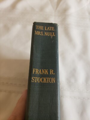 The late Mrs Null by Frank R. Stockton Scribners 1908 HC | eBay