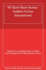 60 Short-Short Stories: Sudden Fiction International By Margaret Atwood ...