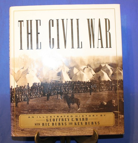 The Civil War : An Illustrated History by Ric Burns, Geoffrey C. Ward ...