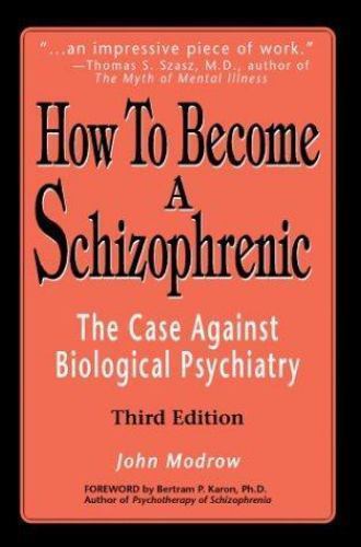 How to Become a Schizophrenic : The Case Against Biological Psychiatry ...