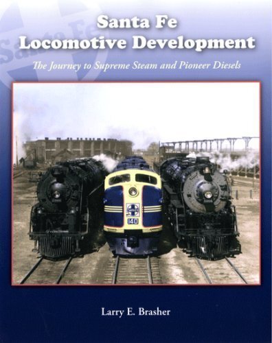 Santa Fe Locomotive Development : The Journey to Supreme Steam and ...