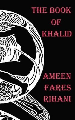 Ameen Fares Rih The Book of Khalid - Illustrated by Khali (Hardback ...