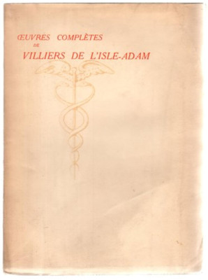 Oeuvres complètes de Villiers de l'Isle-Adam - (1) Tome I: l'Eve future ...