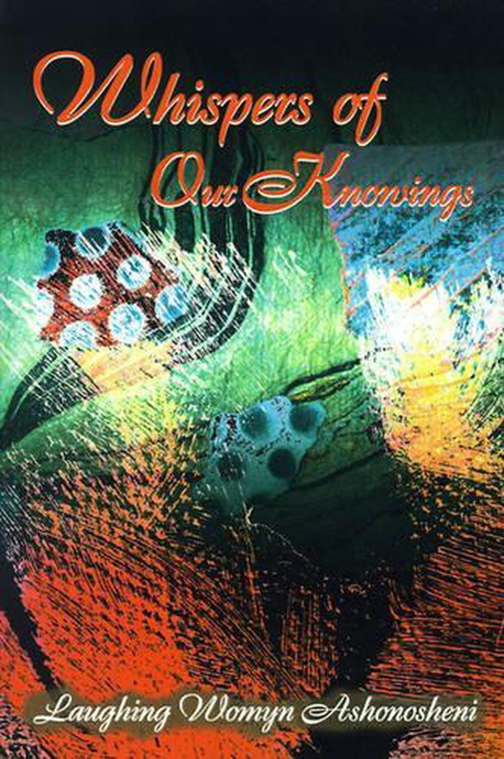 Whispers of Our Knowings by Laughing Womyn Ashonosheni (English ...