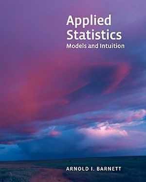 Applied Statistics: Models and - Hardcover, by Arnold I. Barnett - Good ...