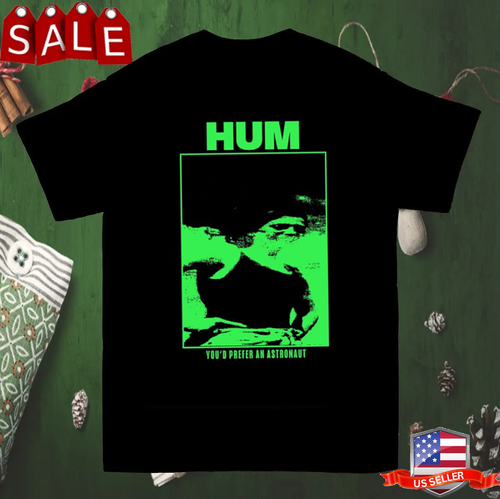 Hum Band You'd Prefer an Astronaut Black T Shirt Full Size S-5XL SE12 ...