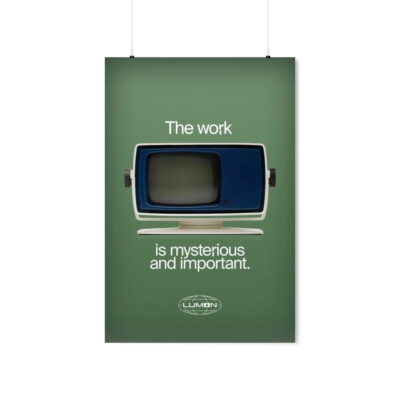 Severance Poster - "The Work is Mysterious and Important" Premium Matte ...