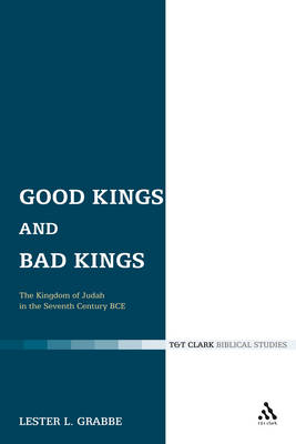 Good Kings and Bad Kings: The Kingdom of Judah in the Seventh Century ...
