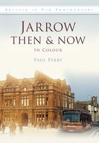 Jarrow Then & Now by Paul Perry: New 9780752463162 | eBay
