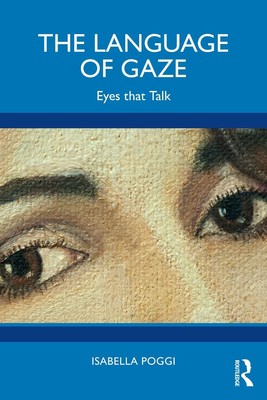 The Language of Gaze: Eyes that Talk by Isabella Poggi Paperback Book ...