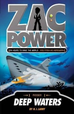 Zac Power #2: Deep Waters: 24 Hours to Save the World ... and Finish ...