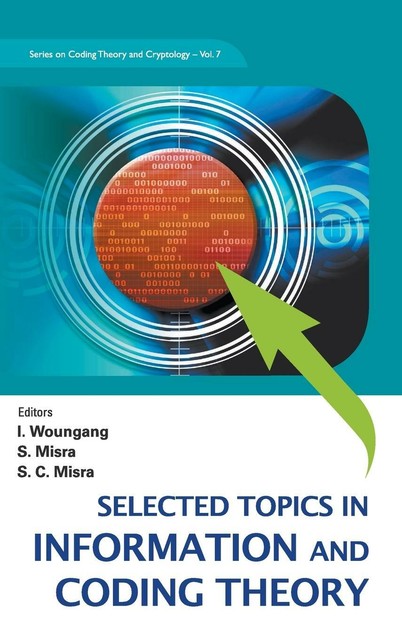 Selected Topics in Information And Coding Theory von Issac Woungang S. C. Misra Sudip Misra ...