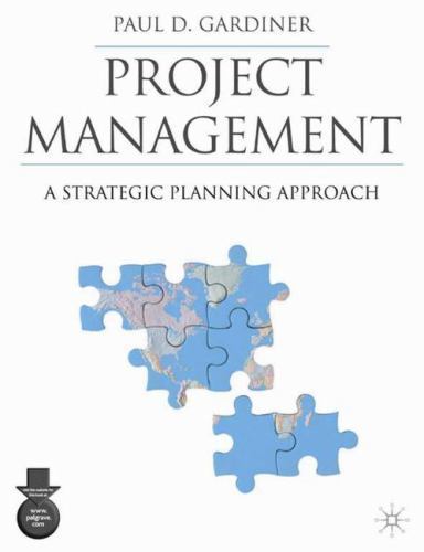 Project Management : A Strategic Planning Approach by Paul Gardiner ...