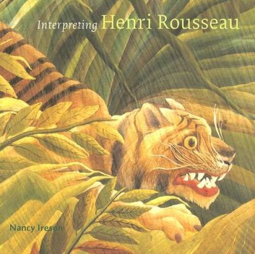 Interpreting Henri Rousseau - Paperback By Ireson, Nancy - GOOD ...