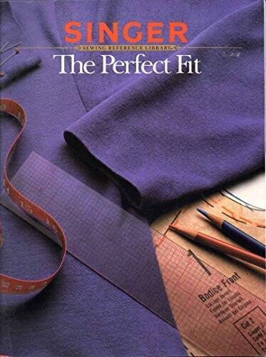 Singer Sewing Reference Library: The Perfect Fit - Paperback - GOOD ...