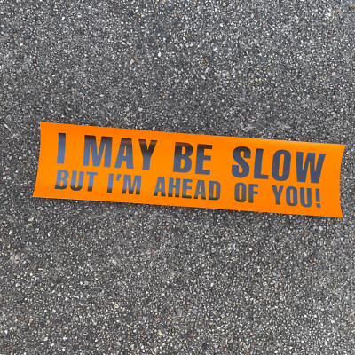 Fasson 1970s Neon Orange Bumper Sticker "I May Be Slow But I'm Ahead ...