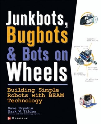 JunkBots, Bugbots, and Bots on Wheels: Building Simple Robots With BEAM Technolo 9780072226010| eBay