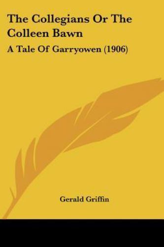 Collegians or the Colleen Bawn : A Tale of Garryowen (1906) by Gerald ...