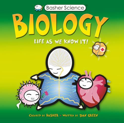 Basher Science Ser.: Biology : Life as We Know It! by Simon Basher and ...