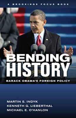 Bending History: Barack Obama's Foreign Policy (Brookings FOCUS ...