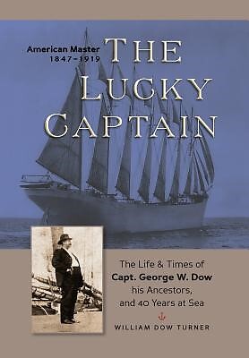 The Lucky Captain Story George W Dow His Ancestors by Turner William ...
