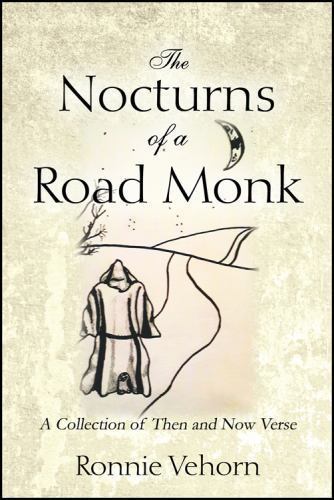 Nocturns of a Road Monk : A Collection of Then and Now Verse by Ronnie ...