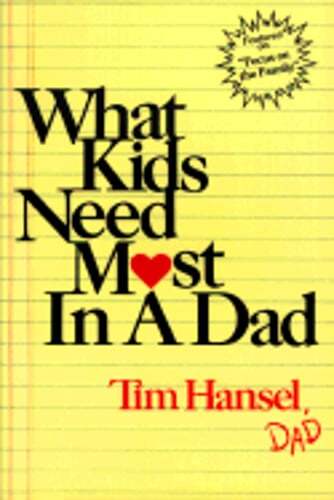 What Kid Need Most in a Dad by Tim Hansel: New 9780800752934| eBay