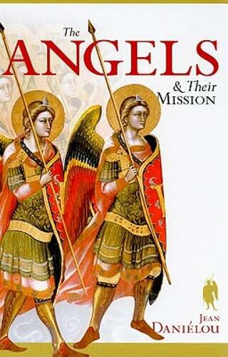 The Angels & Their Mission by Cardinal Jean Danielou: New 9781933184463 ...